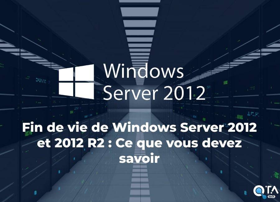 Fin de vie de Windows Server 2012 et 2012 R2 : Ce que vous devez savoir ...