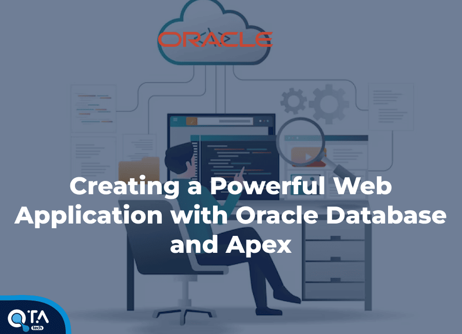 Creating A Powerful Web Application With Oracle Database And Apex Digital Transformation